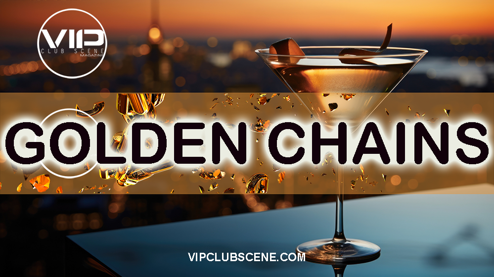 GOLDEN CHAINS – VIP Club Scene