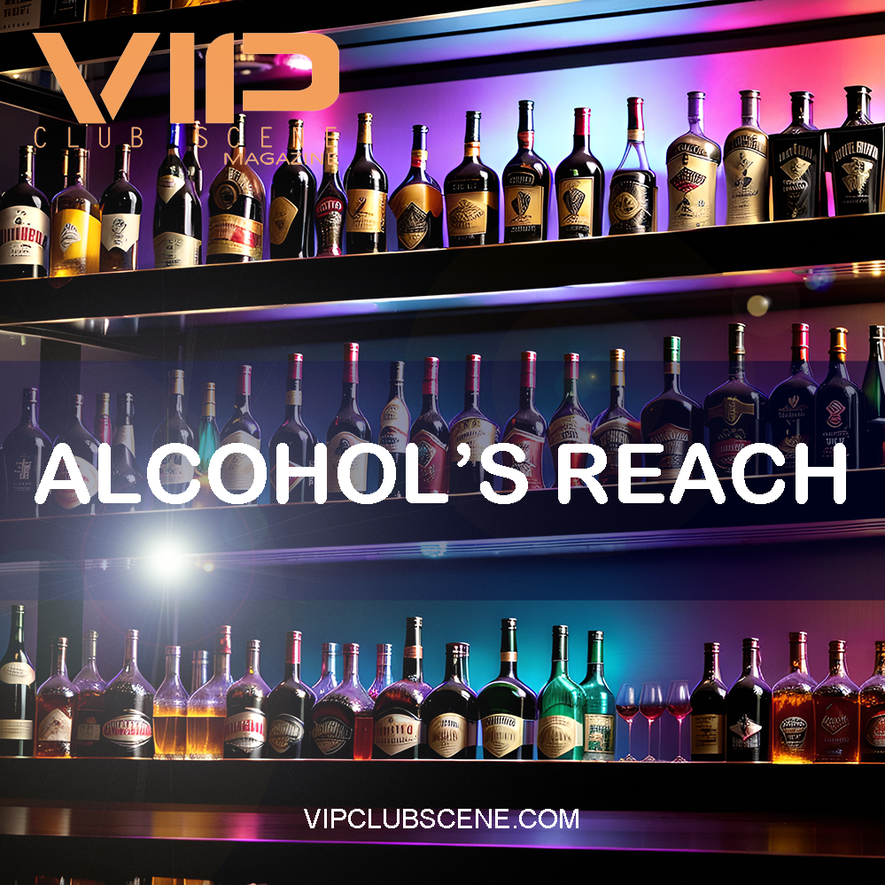 ALCOHOL’S REACH – VIP Club Scene