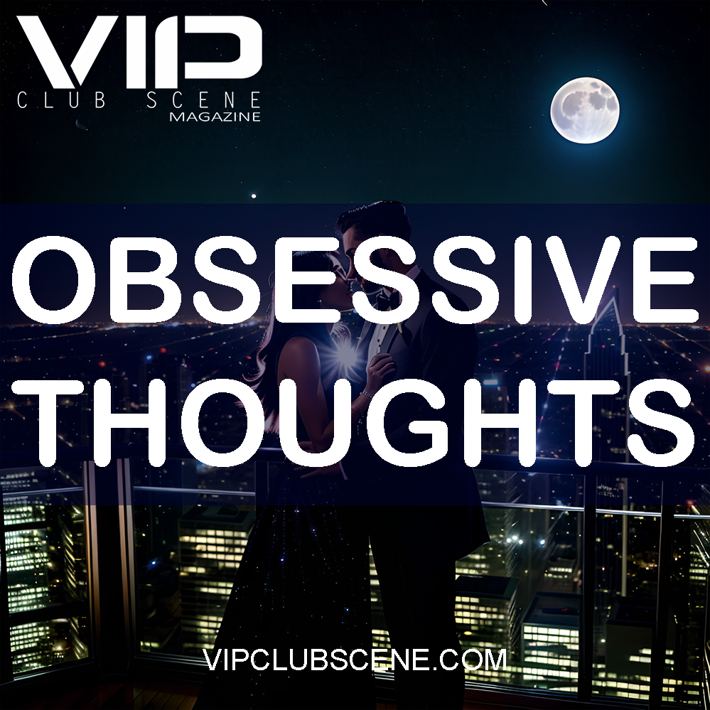 OBSESSIVE THOUGHTS – VIP Club Scene
