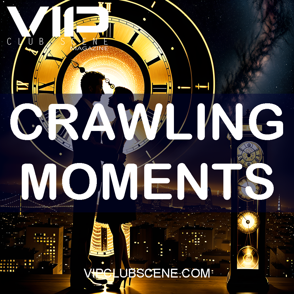 CRAWLING MOMENTS – VIP Club Scene