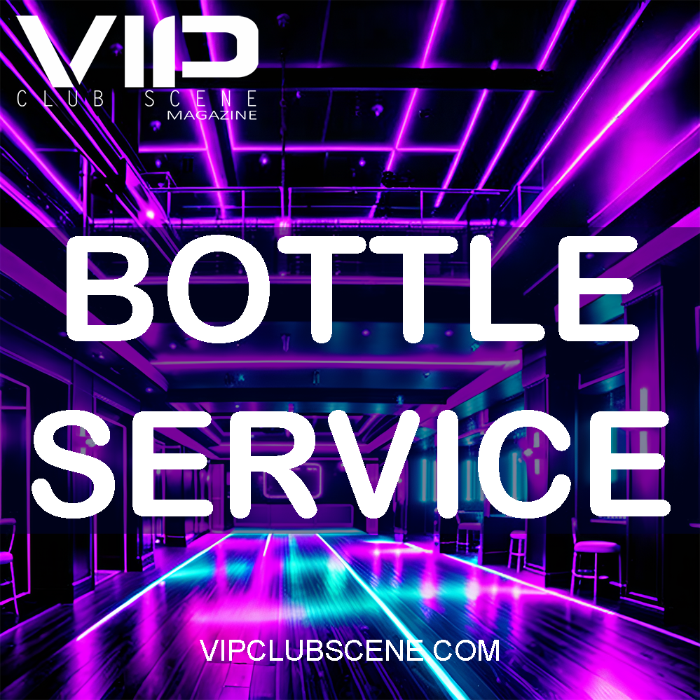 BOTTLE SERVICE – VIP Club Scene