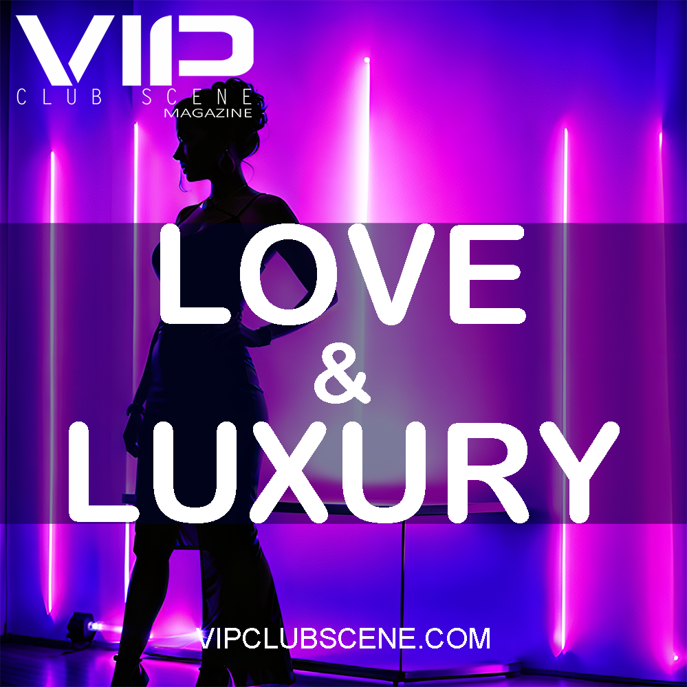 LOVE & LUXURY – VIP Club Scene